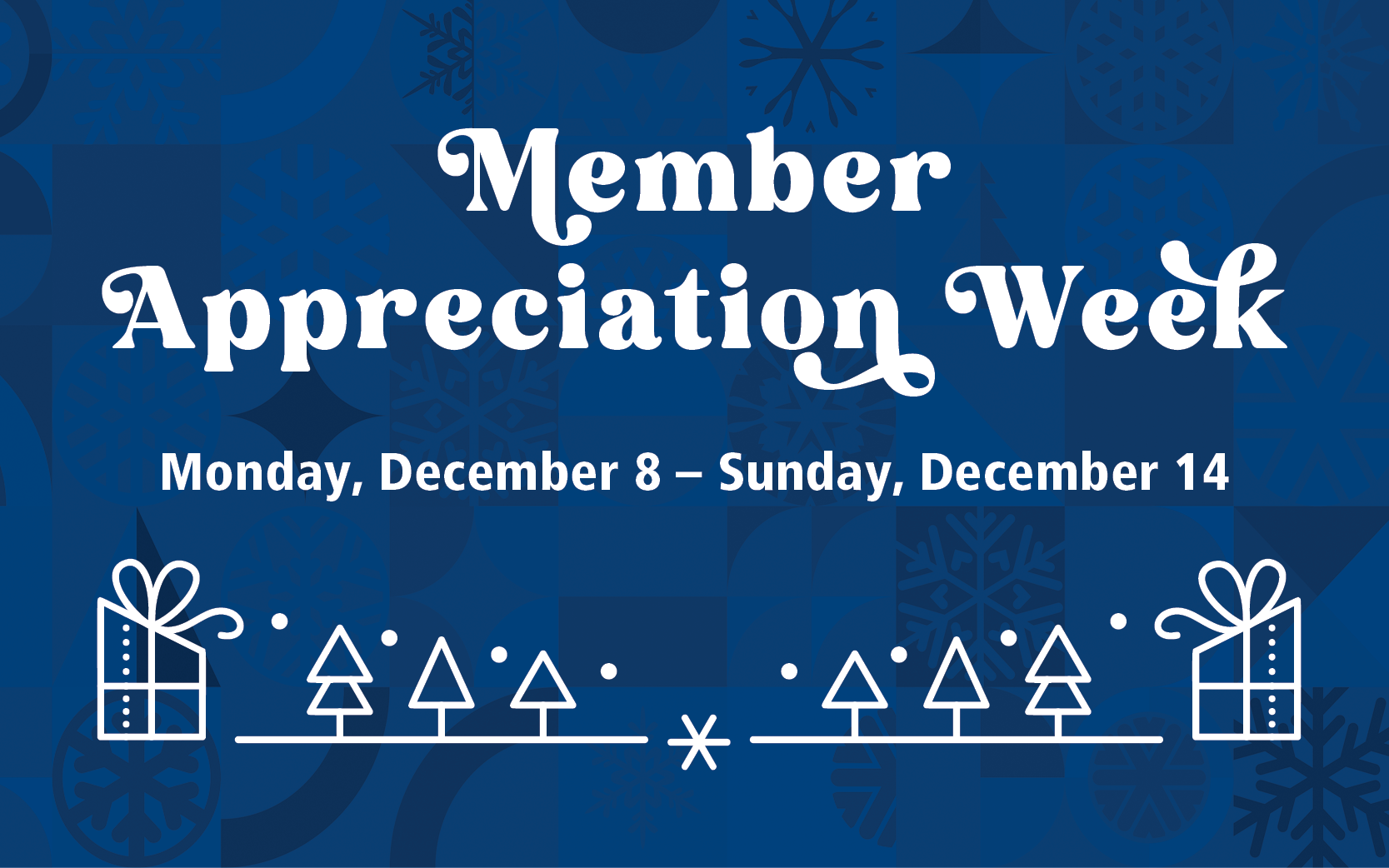 Member Appreciation Week 2025 Monday, December 8 to Sunday, December 14 ...